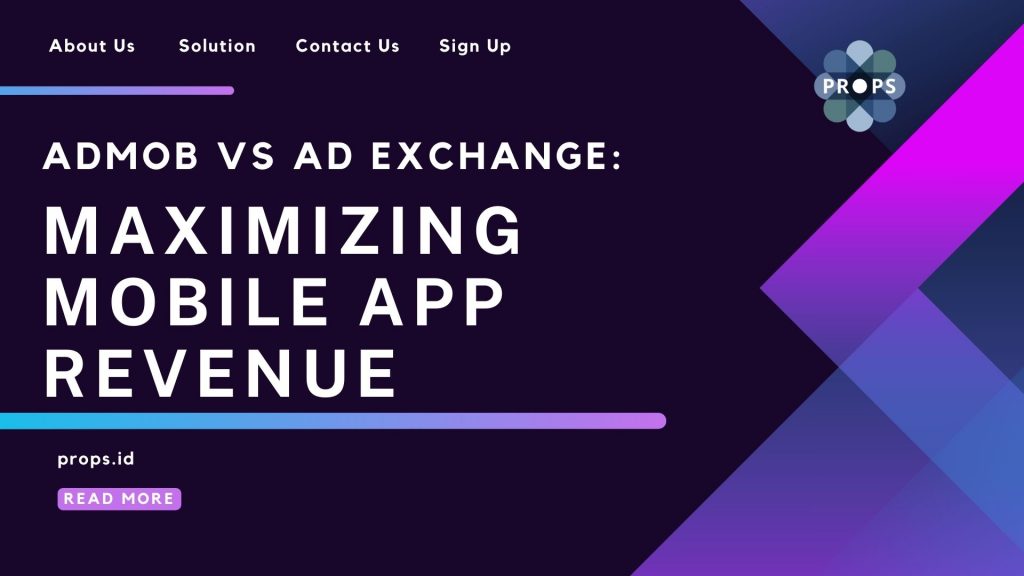 AdMob vs Ad Exchange: Maximizing Mobile App Revenue - ProPS