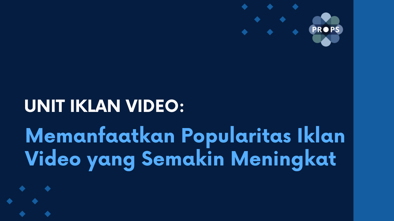 Unit Iklan Video: Memanfaatkan Popularitas Iklan Video yang Semakin ...